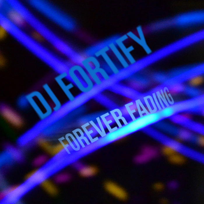 Forever Fading | DJ Fortify