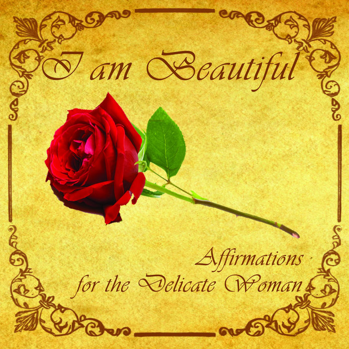 I am Beautiful Affrimations for the Delicate Woman | Anthony Randolph ...