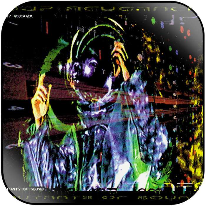 Mutants of Sound | DJ? Acucrack