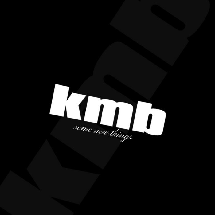 some new things [remixes & edits] | KMB