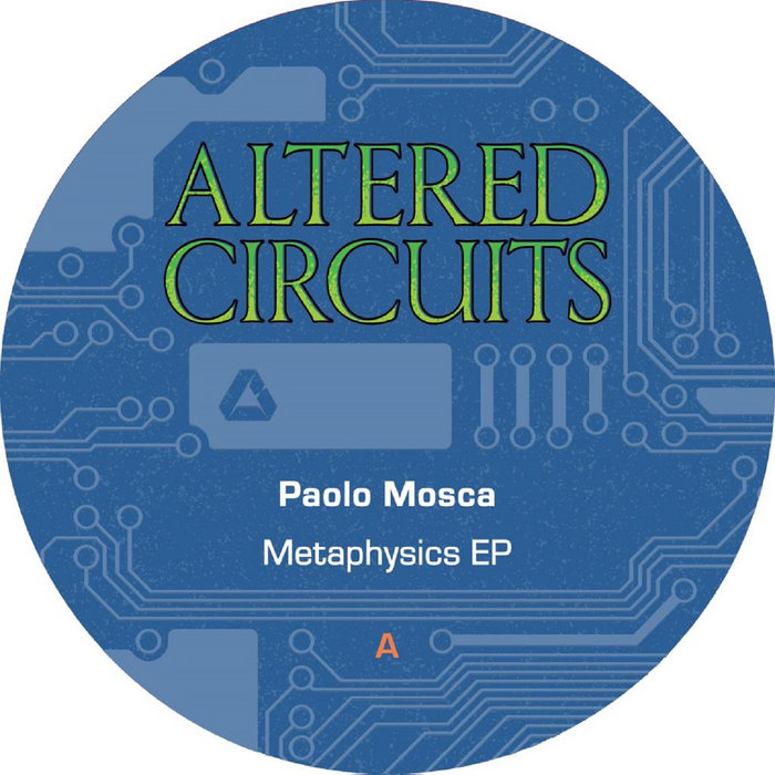 Paolo Mosca - Methaphysics EP | Paolo Mosca | Altered Circuits