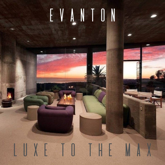 Luxe To The Max | Evanton