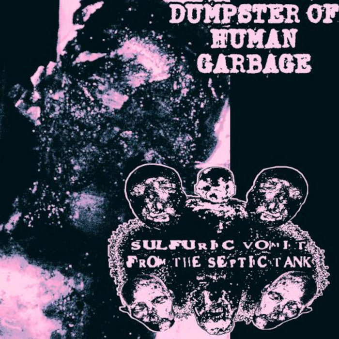 Dumpster Of Human Garbage | Sulfuric Vomit From The Septic Tank ...