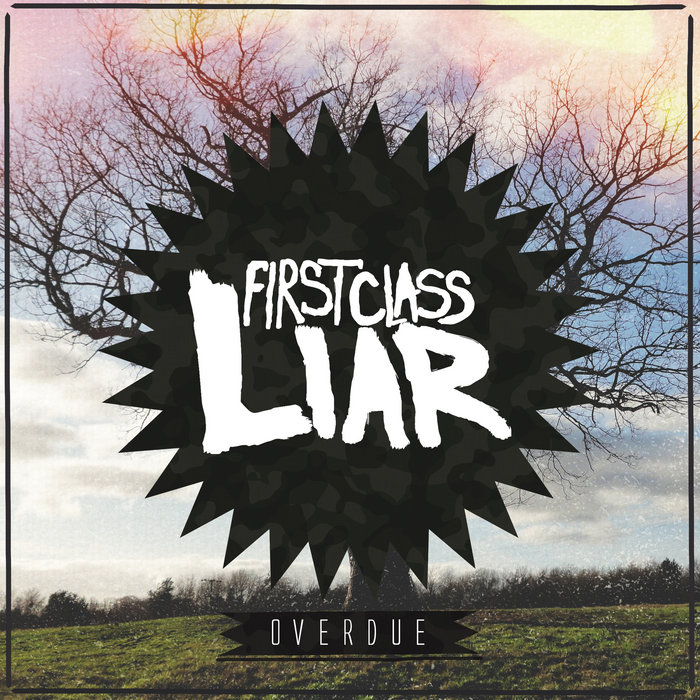 Overdue | First Class Liar