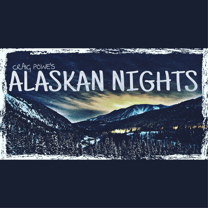 ALASKAN NIGHTS | Craig Powe