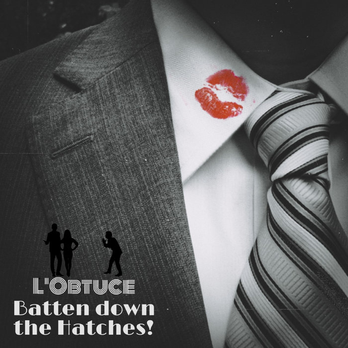 Batten Down The Hatches! | L' Obtuce