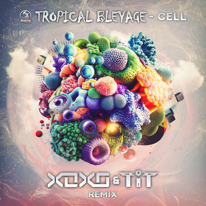 Cell (XoXo & T.i.T Remix) | Tropical Bleyage (Dacru Records) | Dacru ...