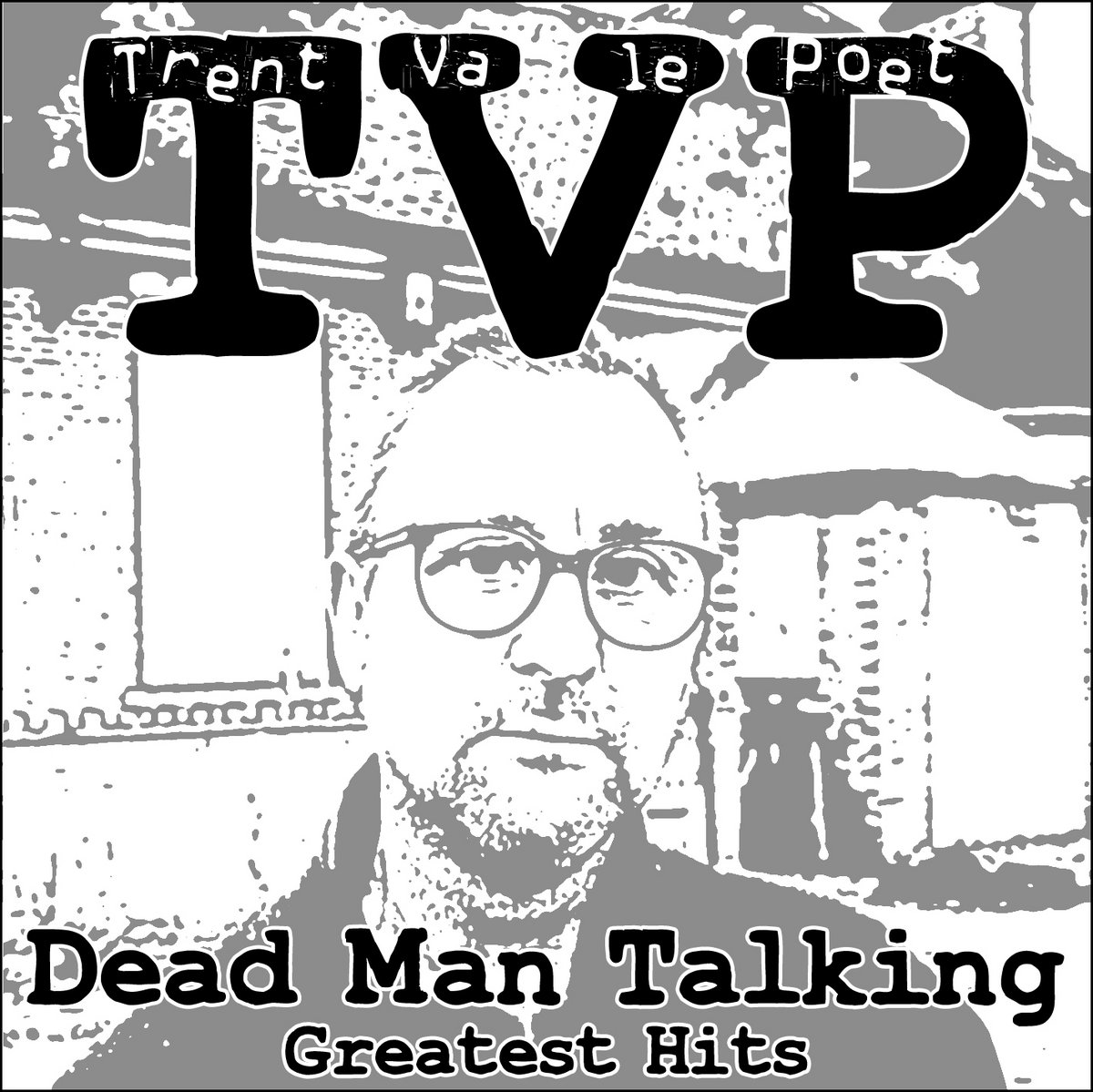 Dead Man Talking (Greatest Hits) | TVP | Trent Vale Poet