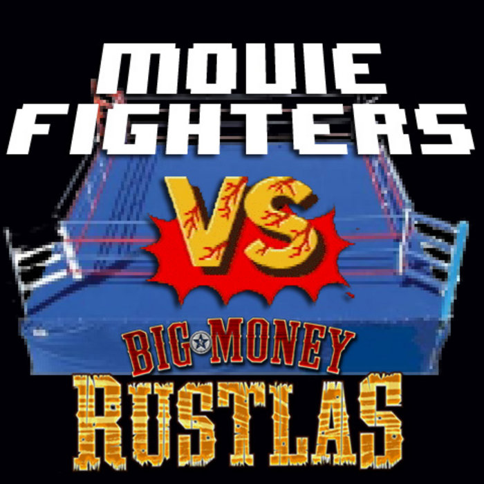 VS Big Money Rustlas | Chris Sims and Matt Wilson: Movie Fighters