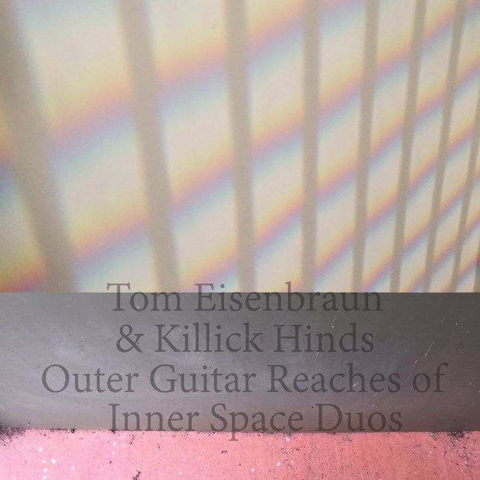 Outer Guitar Reaches of Inner Space Duos | Tom Eisenbraun & Killick ...