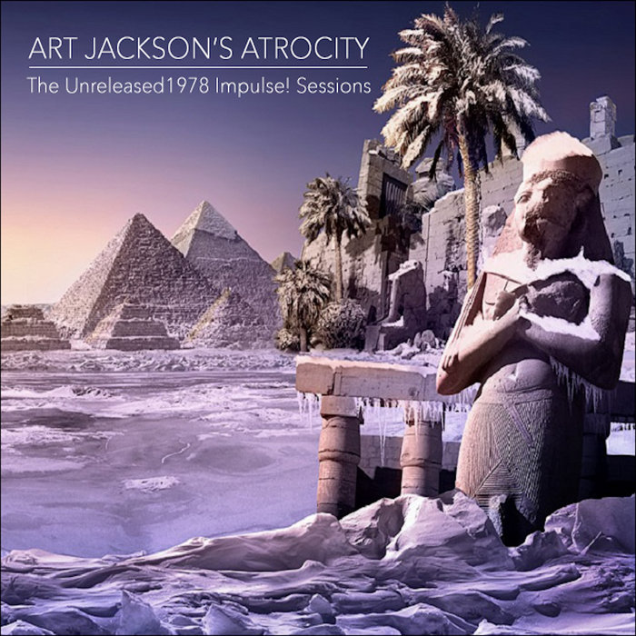 #99 ART JACKSON'S ATROCITY The Unreleased 1978 Impulse! Sessions | Art ...