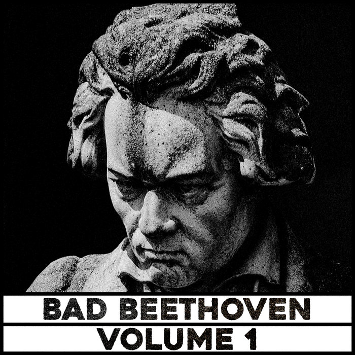 Bad Beethoven - Volume 1 | Bad Beethoven