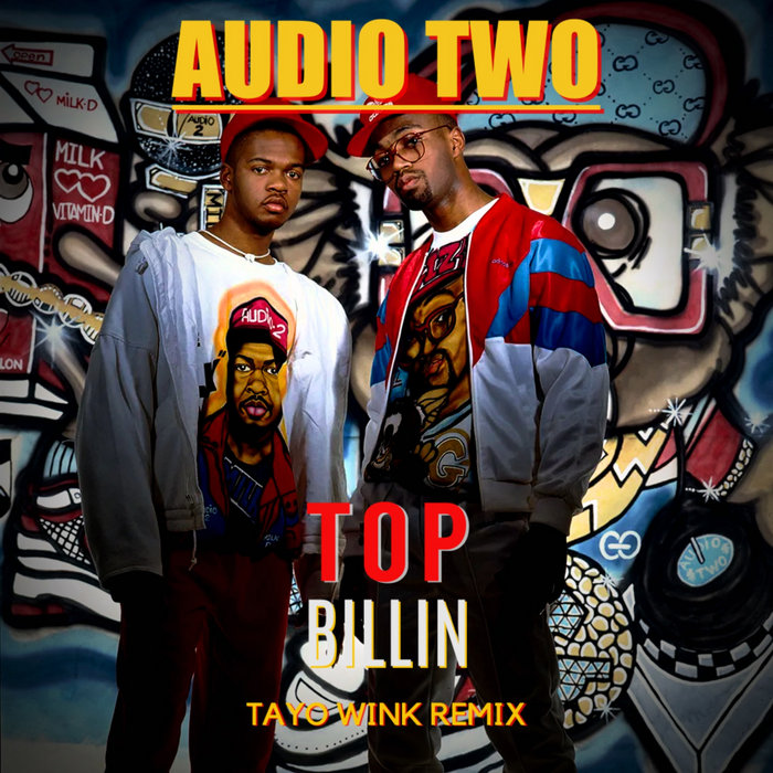 Audio Two - Top Billin (Tayo Wink Remix) | Tayo Wink