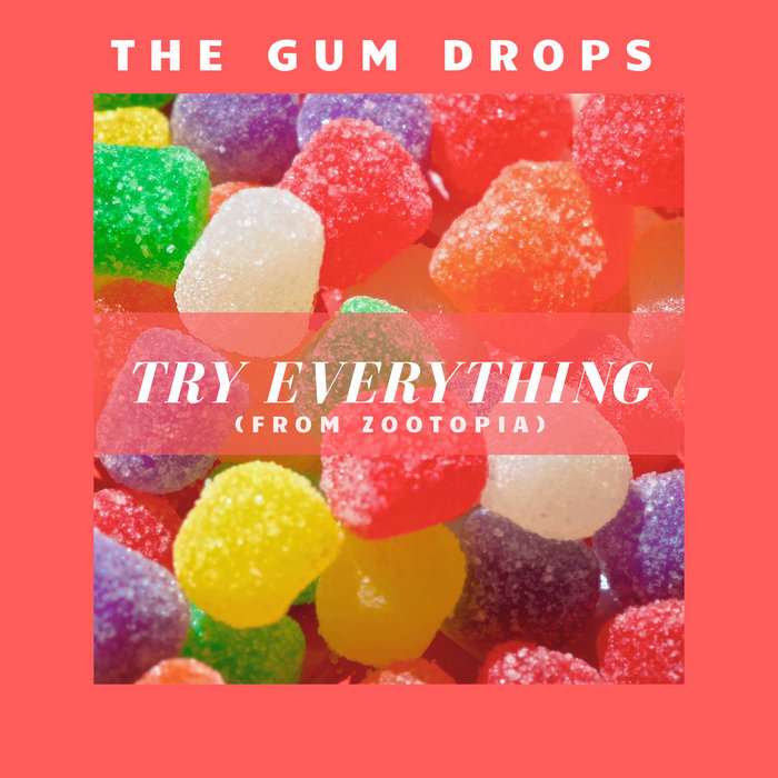 Try Everything | The Gum Drops