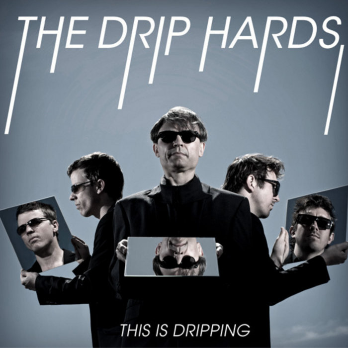 This Is Dripping | The Drip Hards | Carl Dewhurst