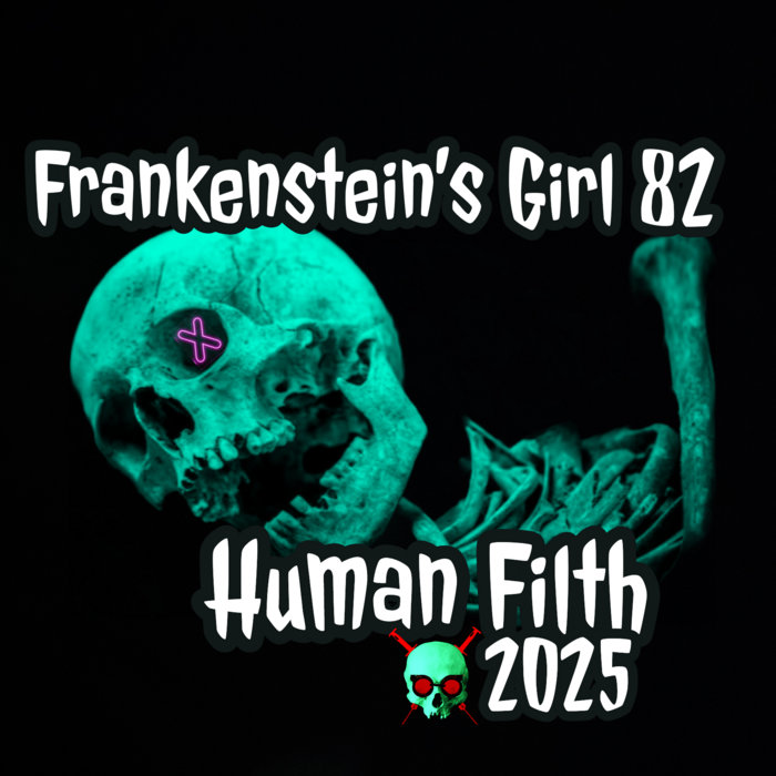Human Filth 2025 | Frankenstein's Girl 82