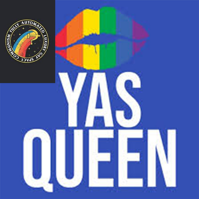 Yas Queen! | Gay Space Communists