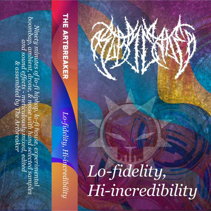 Lo-fidelity, Hi-incredibility | The Artbreaker