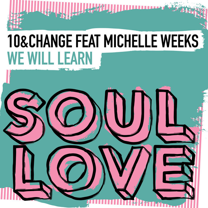 We Will Learn | 10&Change feat. Michelle Weeks | Big Love