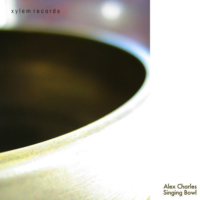 Singing Bowl | Alex Charles | xylem records