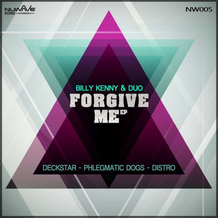 NW005: Forgive Me EP | Billy Kenny, DUO, Deckstar, Distro, Phlegmatic ...