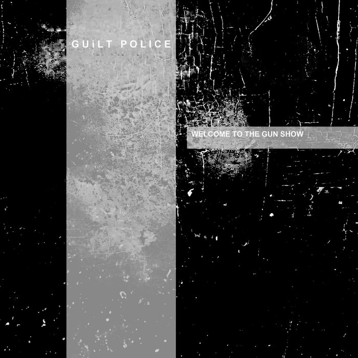 Welcome To The Gun Show | Guilt Police