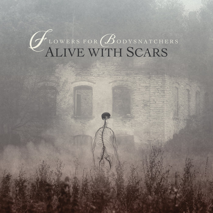 Alive with Scars | Flowers for Bodysnatchers