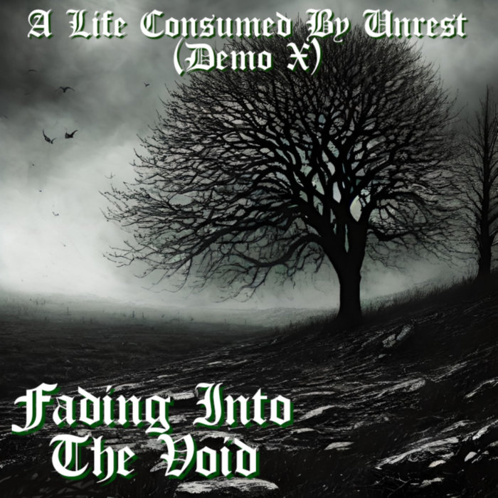 A Life Consumed By Unrest (Demo X) | Fading Into The Void