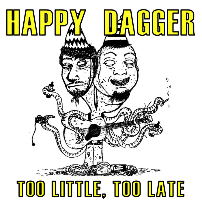 Too Little, Too Late | Happy Dagger