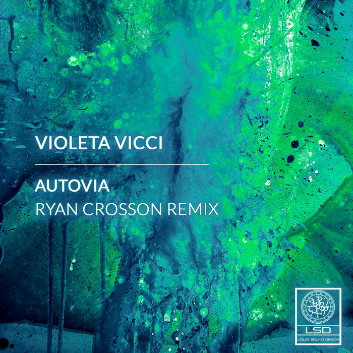 Violeta Vicci - Autovia (Ryan Crosson Remix) | Liquid Sound Design
