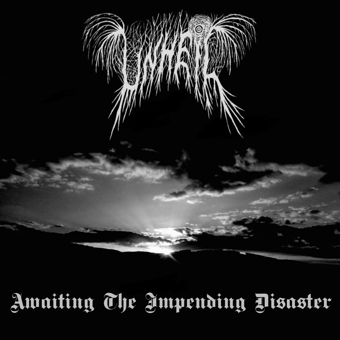 Awaiting The Impending Disaster | Unheil