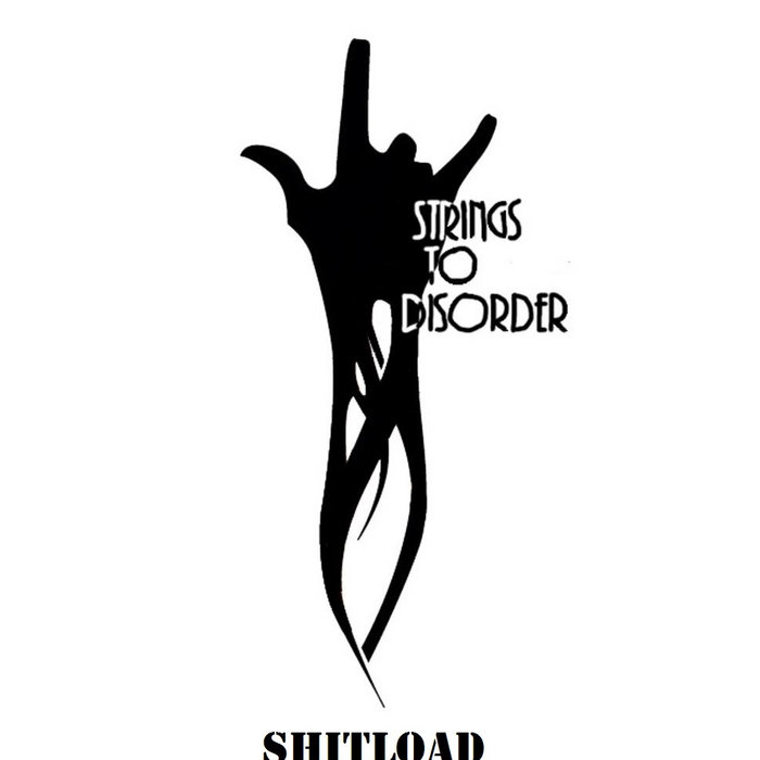 Shitload | Strings To Disorder