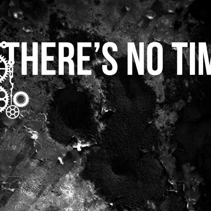 We all have day jobs | There's No Time