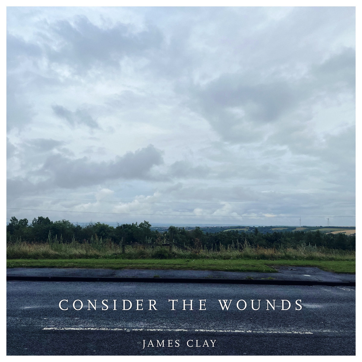 Consider the Wounds | James Clay