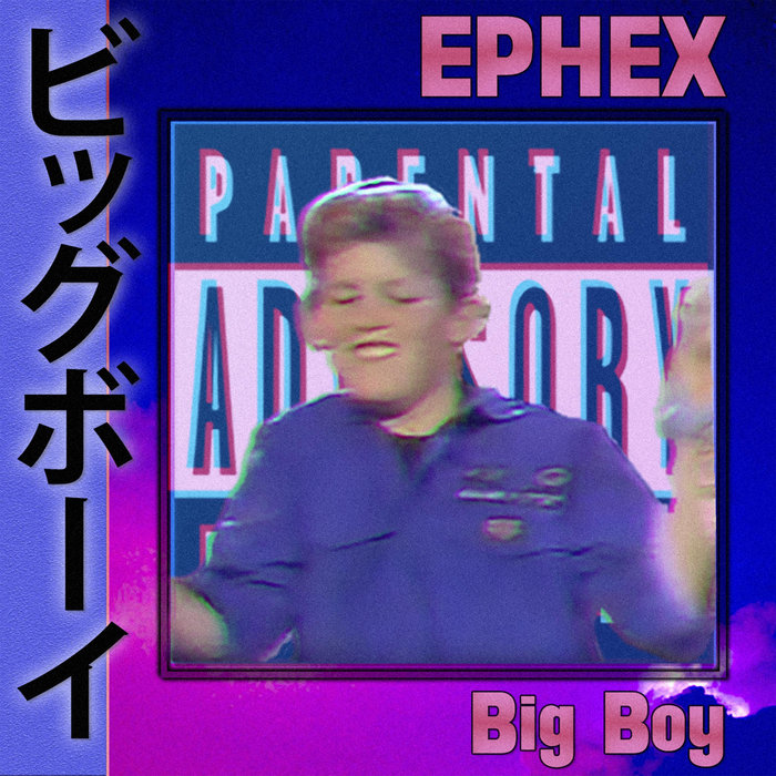 Big Boy | EPHEX