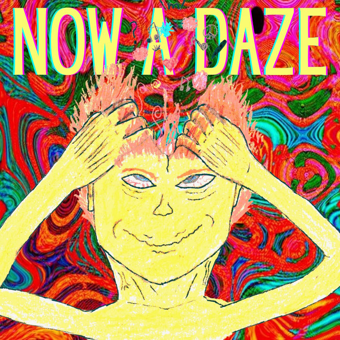 Now A Daze | Now A Daze