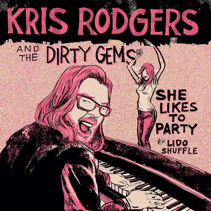 She Likes To Party | Kris Rodgers and the Dirty Gems | * Kris Rodgers ...
