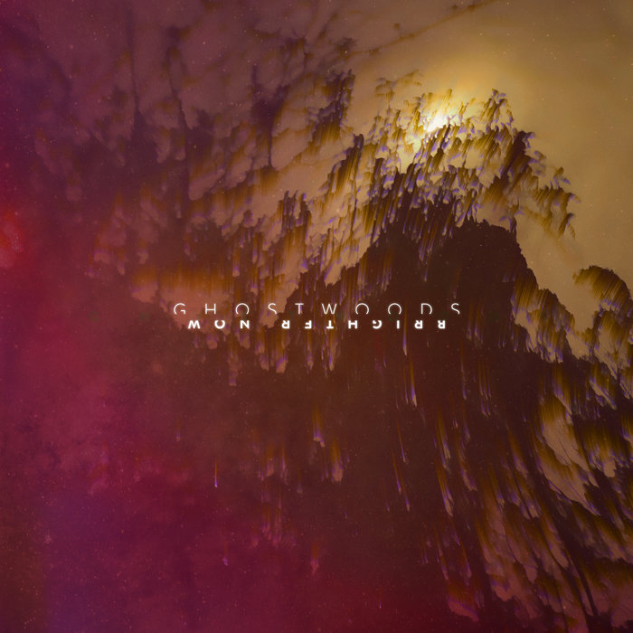 Brighter Now | Ghostwoods