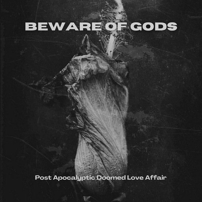 Post Apocalyptic Doomed Love Affair | BEWARE OF GODS