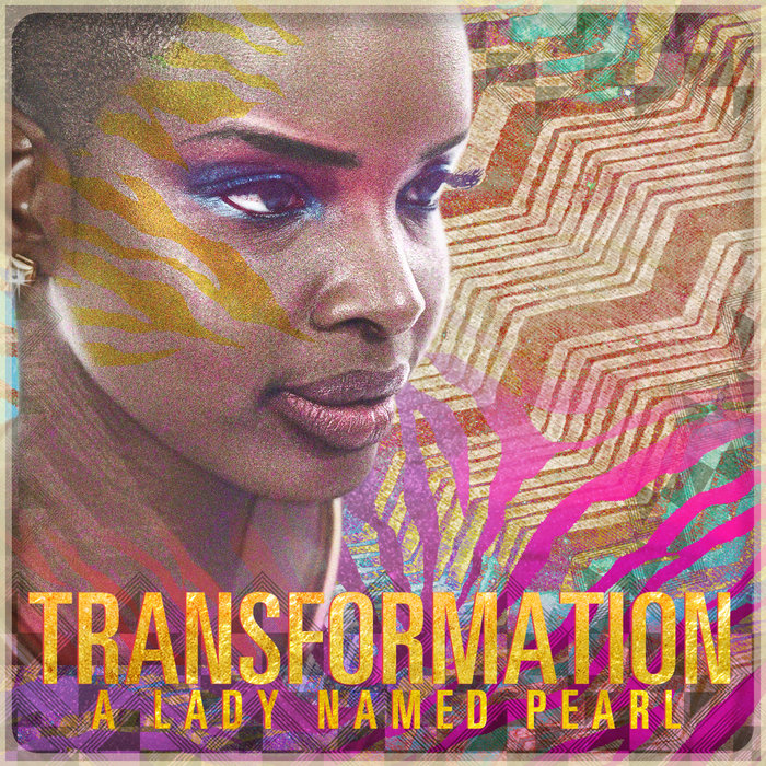 Transformation | A Lady Named Pearl