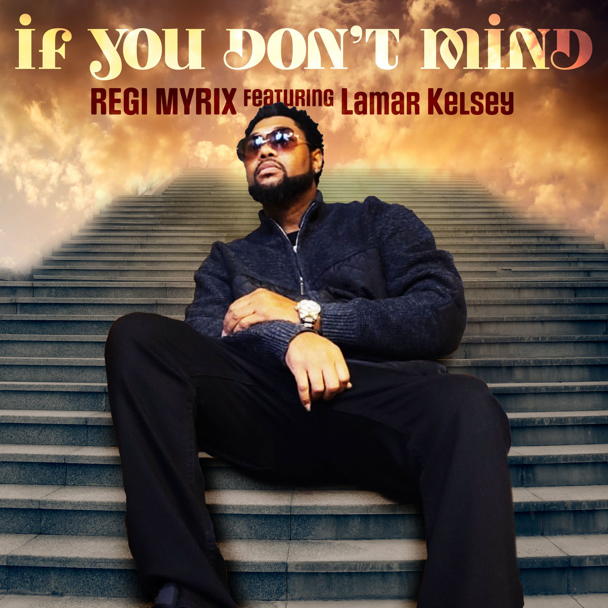 If You Dont Mind Regi Myrix Ft Lamar Kelsey Regi Myrix