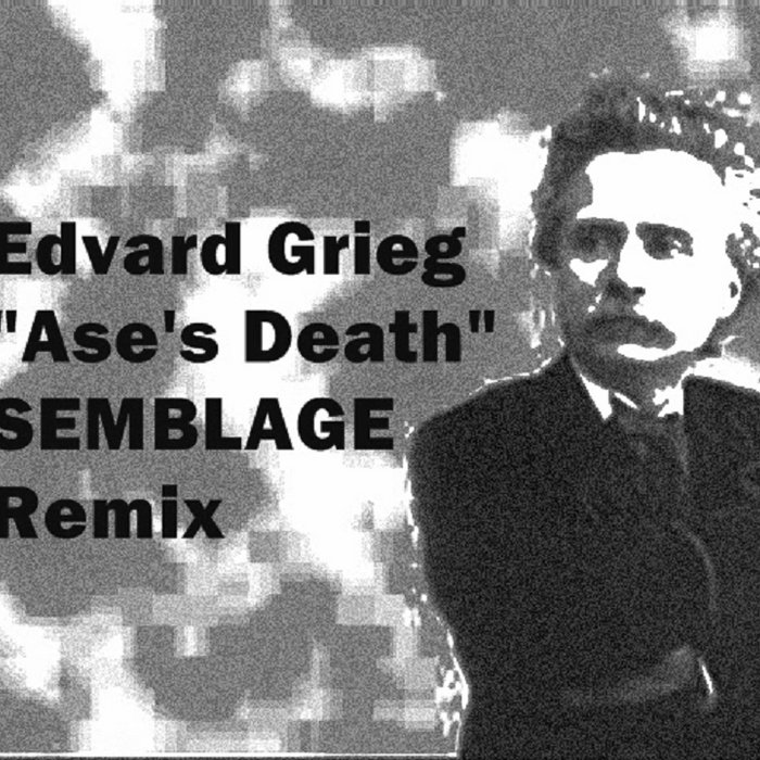 Edvard Grieg - Ase's Death (Semblage Remix) | SEMBLAGE