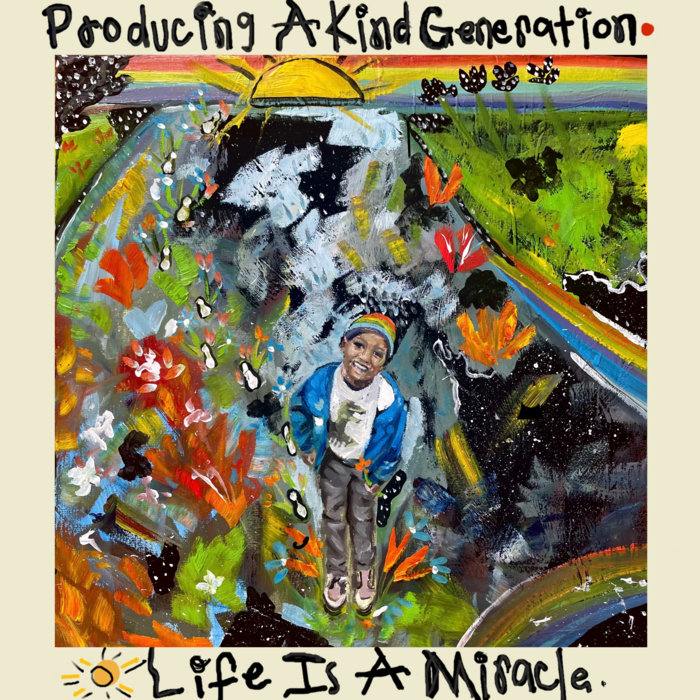 Life Is A Miracle | Producing A Kind Generation