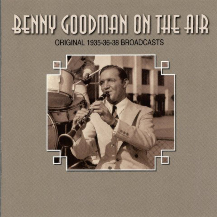 Benny Goodman On The Air - Original 1935-36-38 Broadcasts | Benny ...