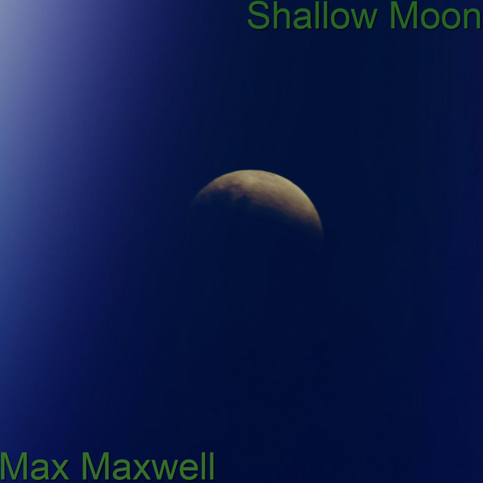 Shallow Moon | Max Maxwell