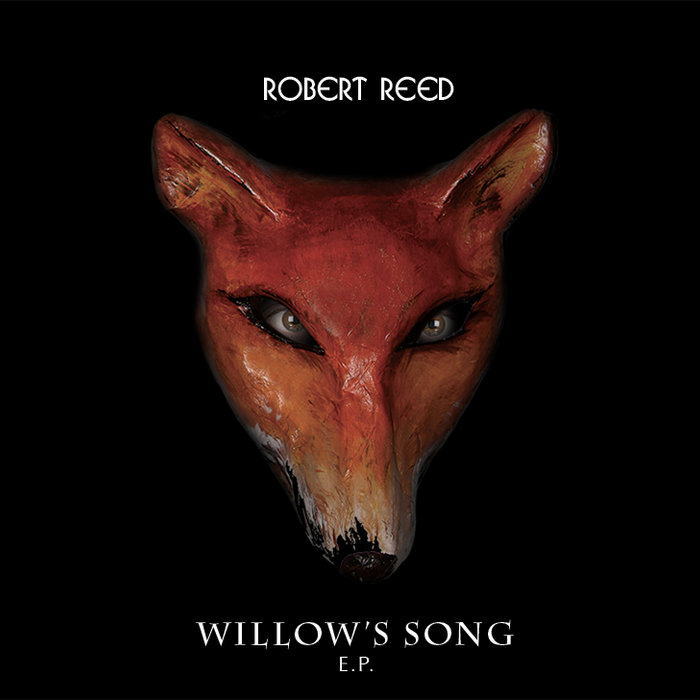Willow's Song E.P. | Robert Reed | robert reed