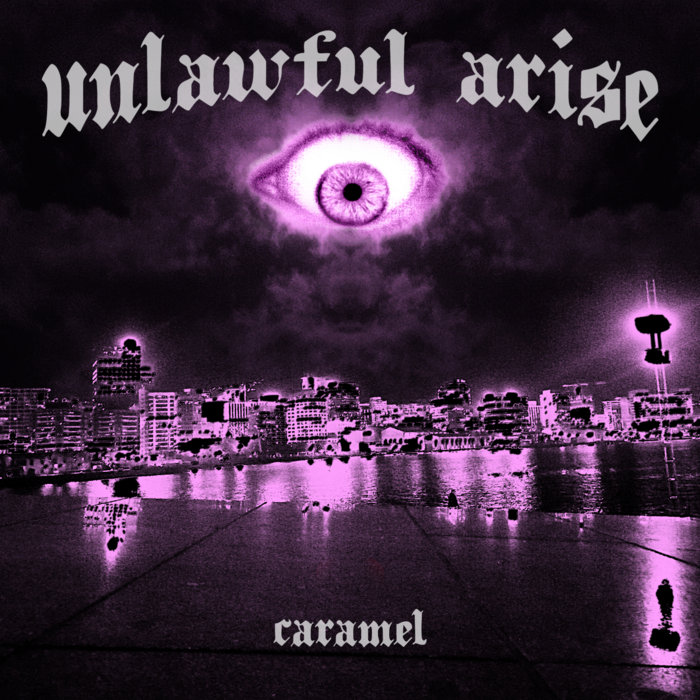 Caramel (Album) | Unlawful Arise