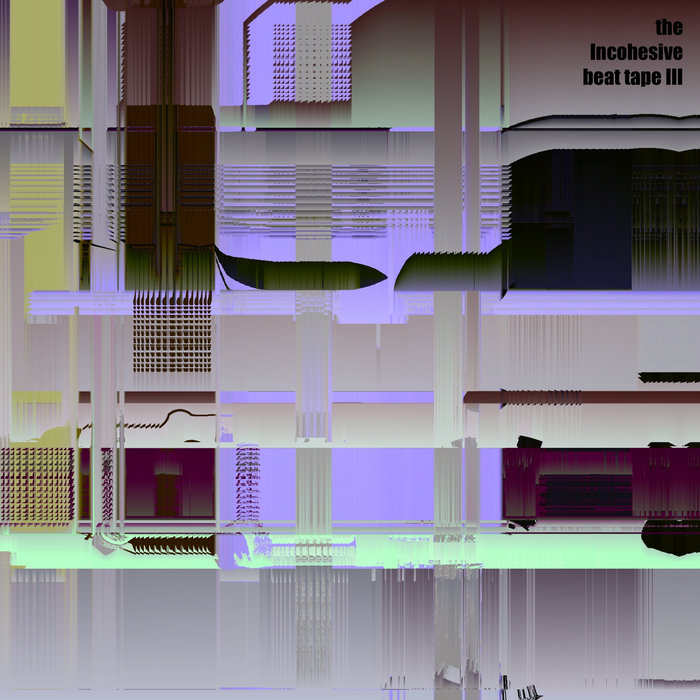 the Incohesive beat tape III | S.Rock