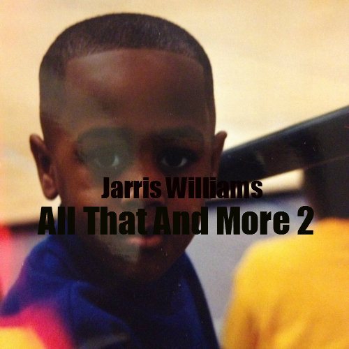 All That and More 2 (Deluxe Edition) | Jarris Williams | Birthday Day