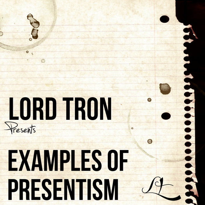 Examples of presentism | Lord Tron